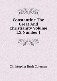 Constantine The Great And Christianity Volume LX Number I, Christopher ...